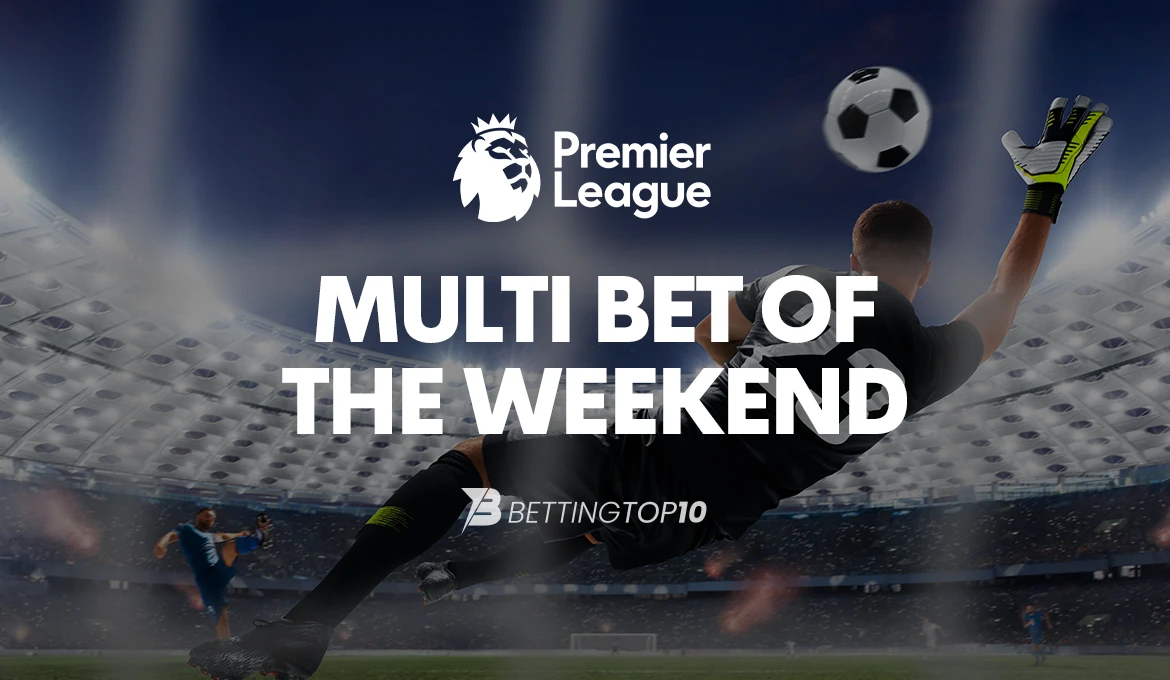 EPL Best Tips and Multi Bet of the Weekend | Matchweek 16